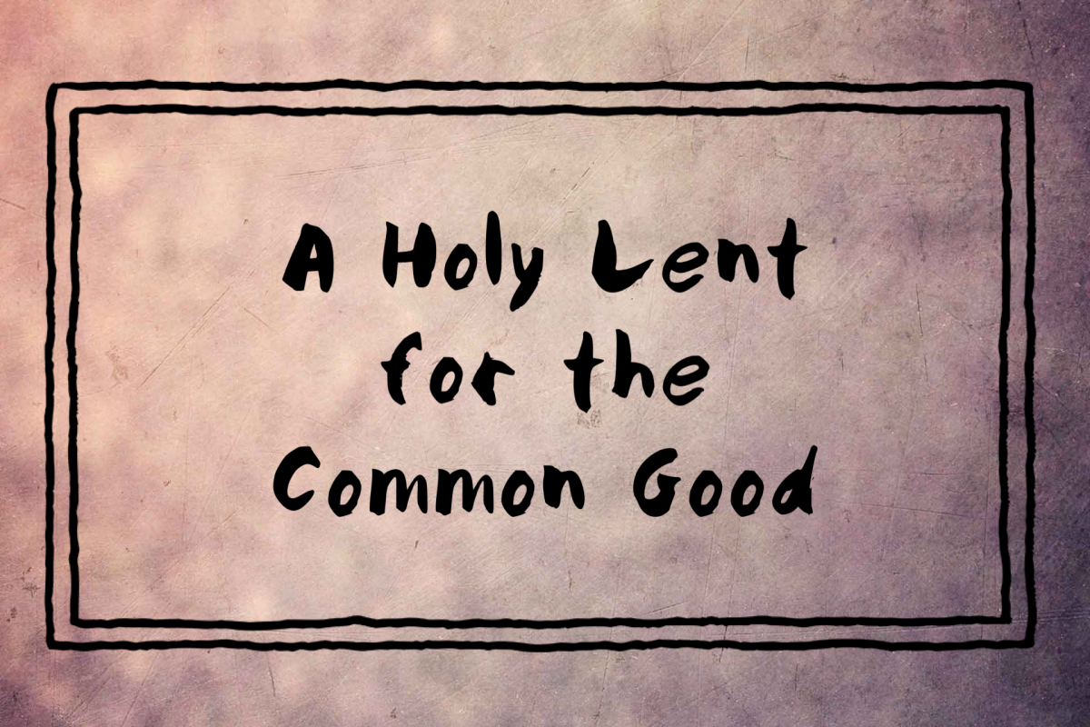 A Holy Lent for the Common Good | First Baptist Church of Ann Arbor